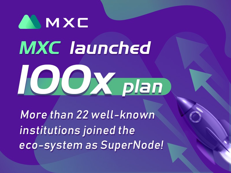 MXC Launched 100x Plan, Many Well-Known Institutions Join the Eco ...